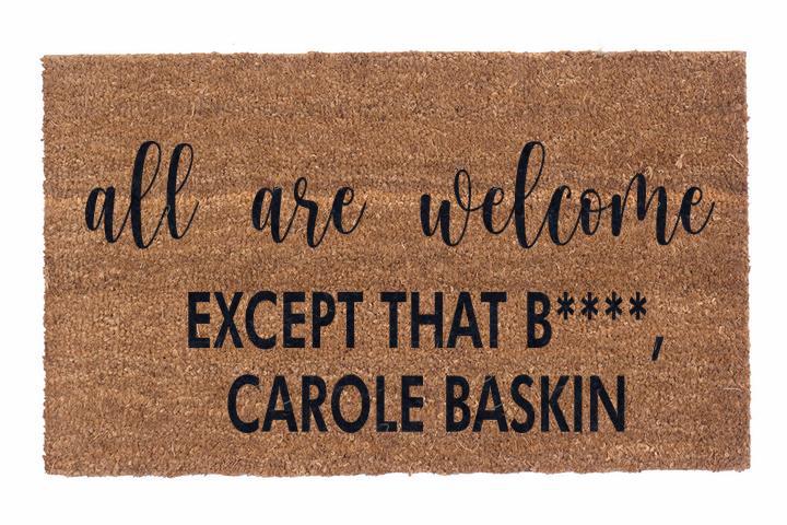 All Are Welcome, Except That B****, Carole Baskin – Mat Supplier Group